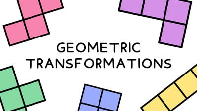 Geometric Transformations - Annie Wadzinski - Canva